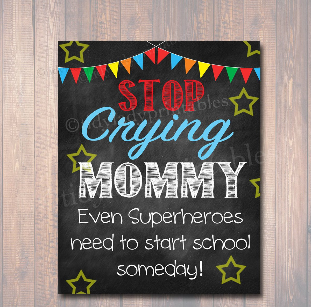 Stop Crying Mom Superhero School Printable Chalkboard Sign — TidyLady ...