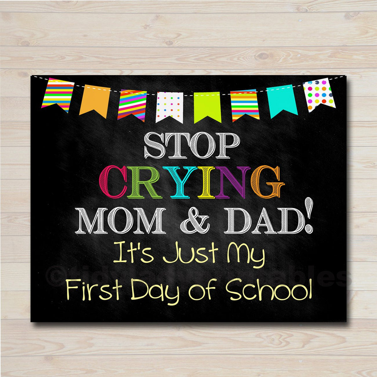 Stop Crying Mom and Dad 1st Day of School Sign — TidyLady Printables
