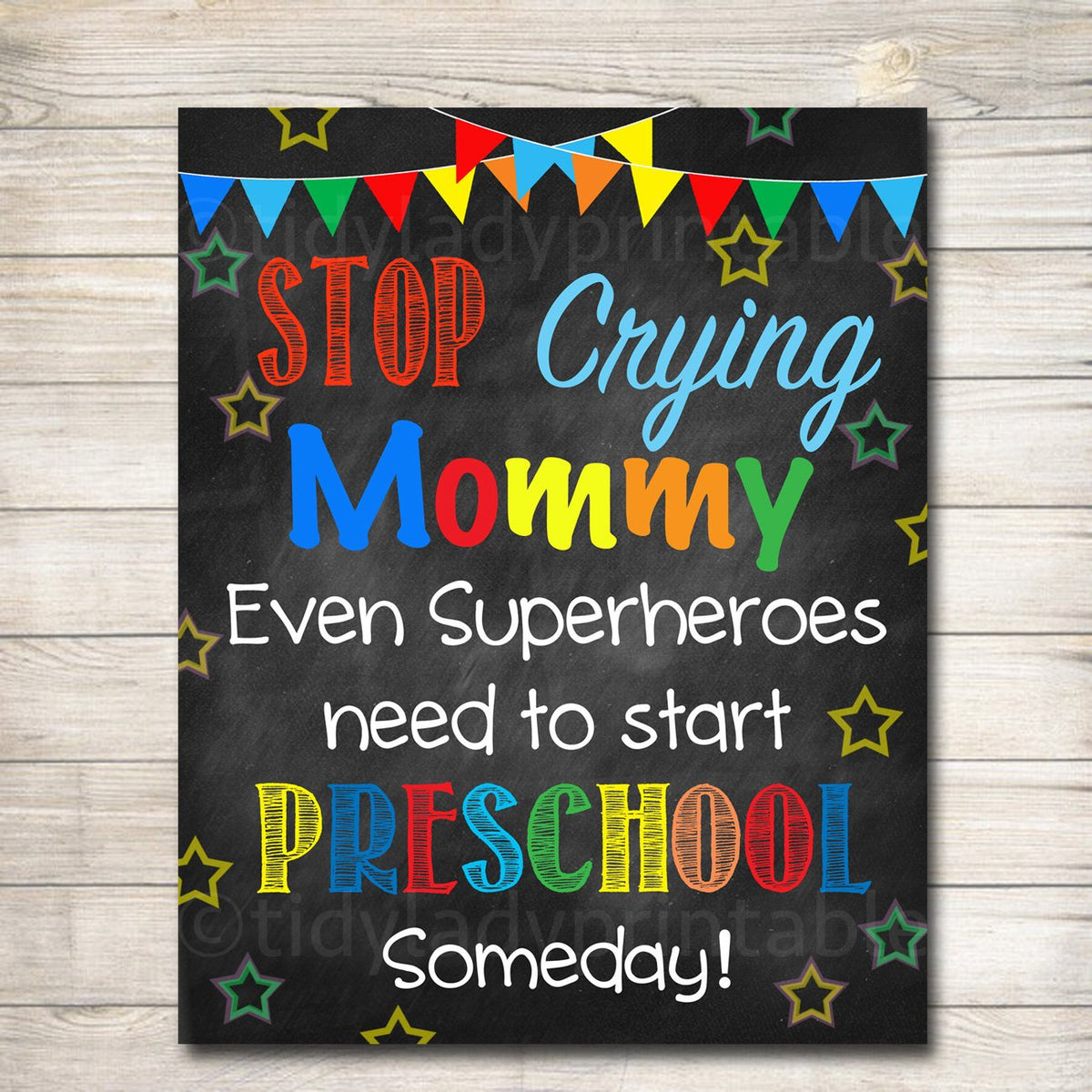 Stop Crying Mom First Day Of Preschool Superhero Sign — TidyLady Printables