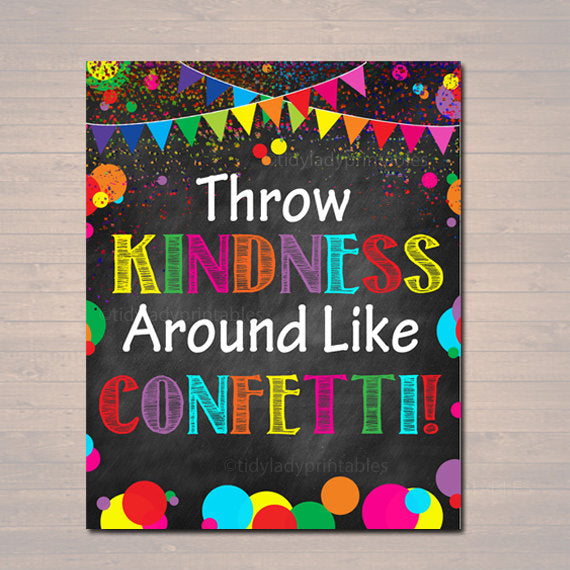 Throw Kindness Around Like Confetti Classroom Poster — TidyLady Printables