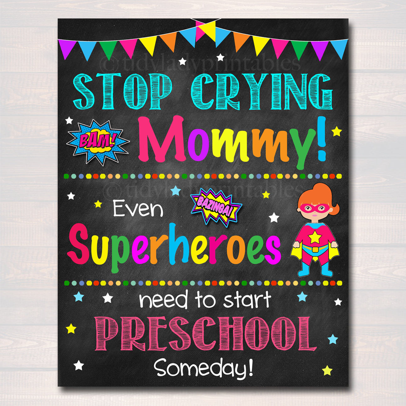 Stop Crying Mom First Day Of Preschool Superhero Sign — TidyLady Printables
