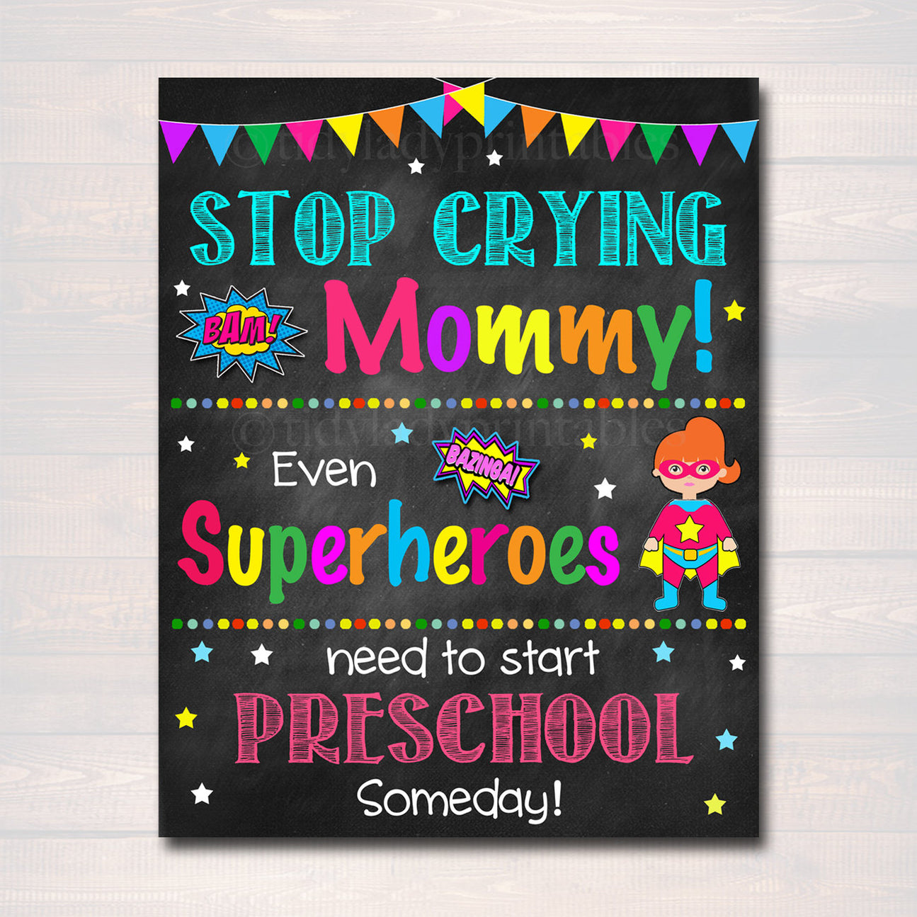 Stop Crying Mom First Day Of Preschool Superhero Sign — TidyLady Printables