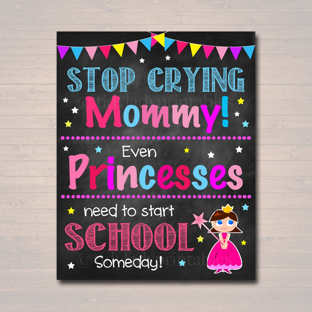 Stop Crying Mom Princess School Chalkboard Printable Sign — TidyLady ...