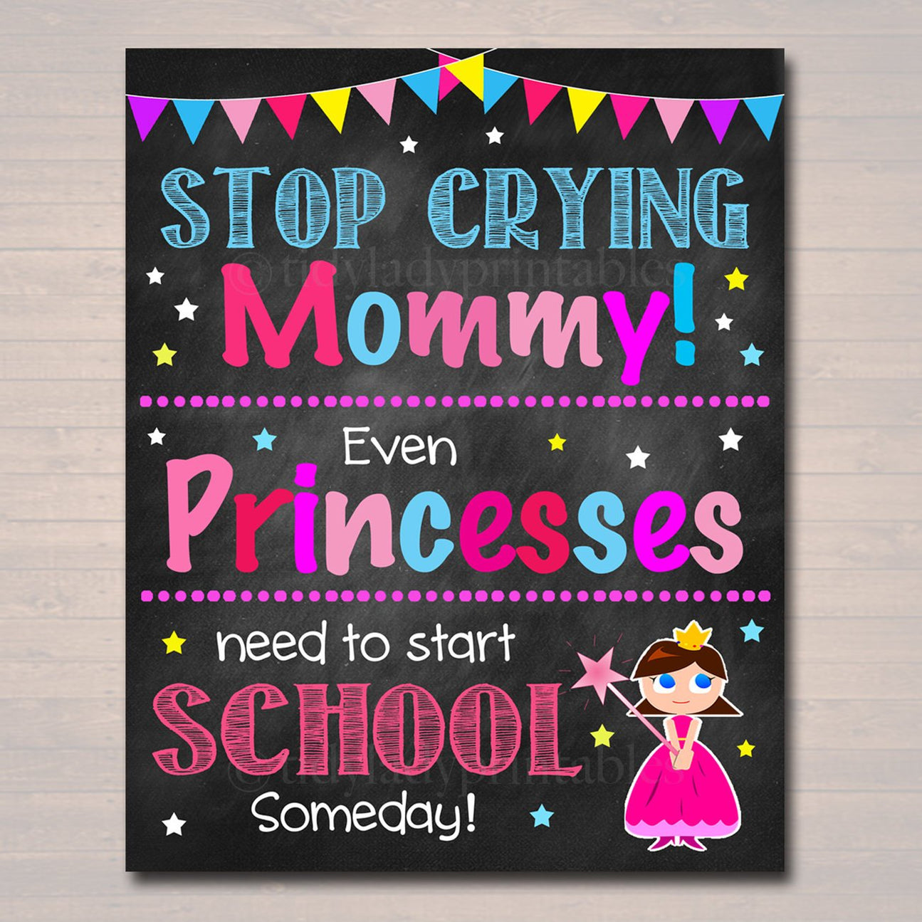 Stop Crying Mom Princess School Chalkboard Printable Sign — TidyLady ...