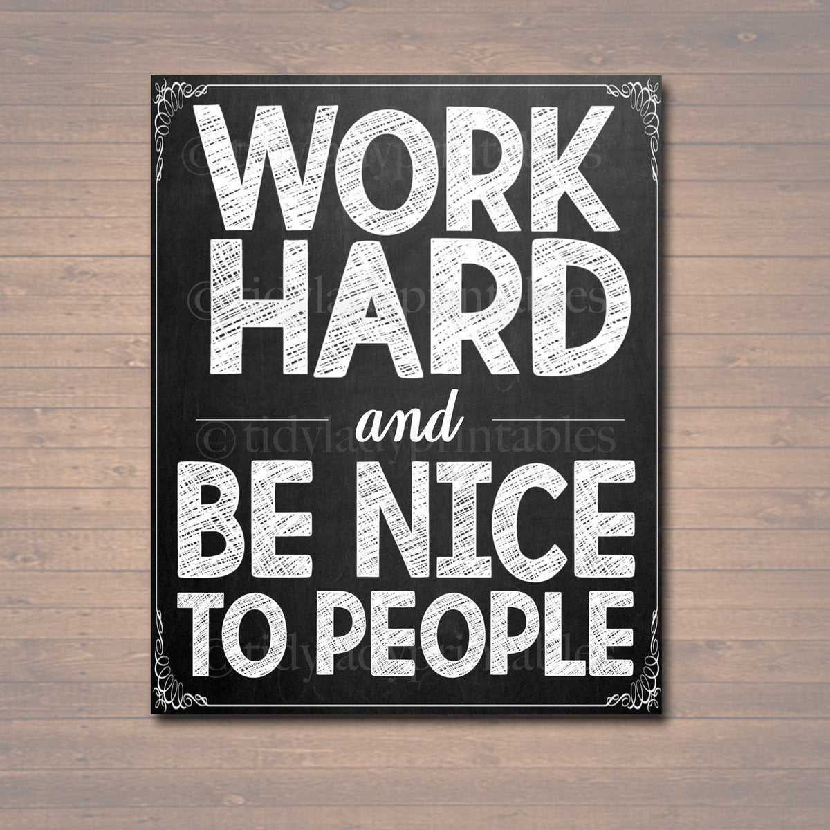 Work Hard And Be Nice to People Poster | TidyLady Printables